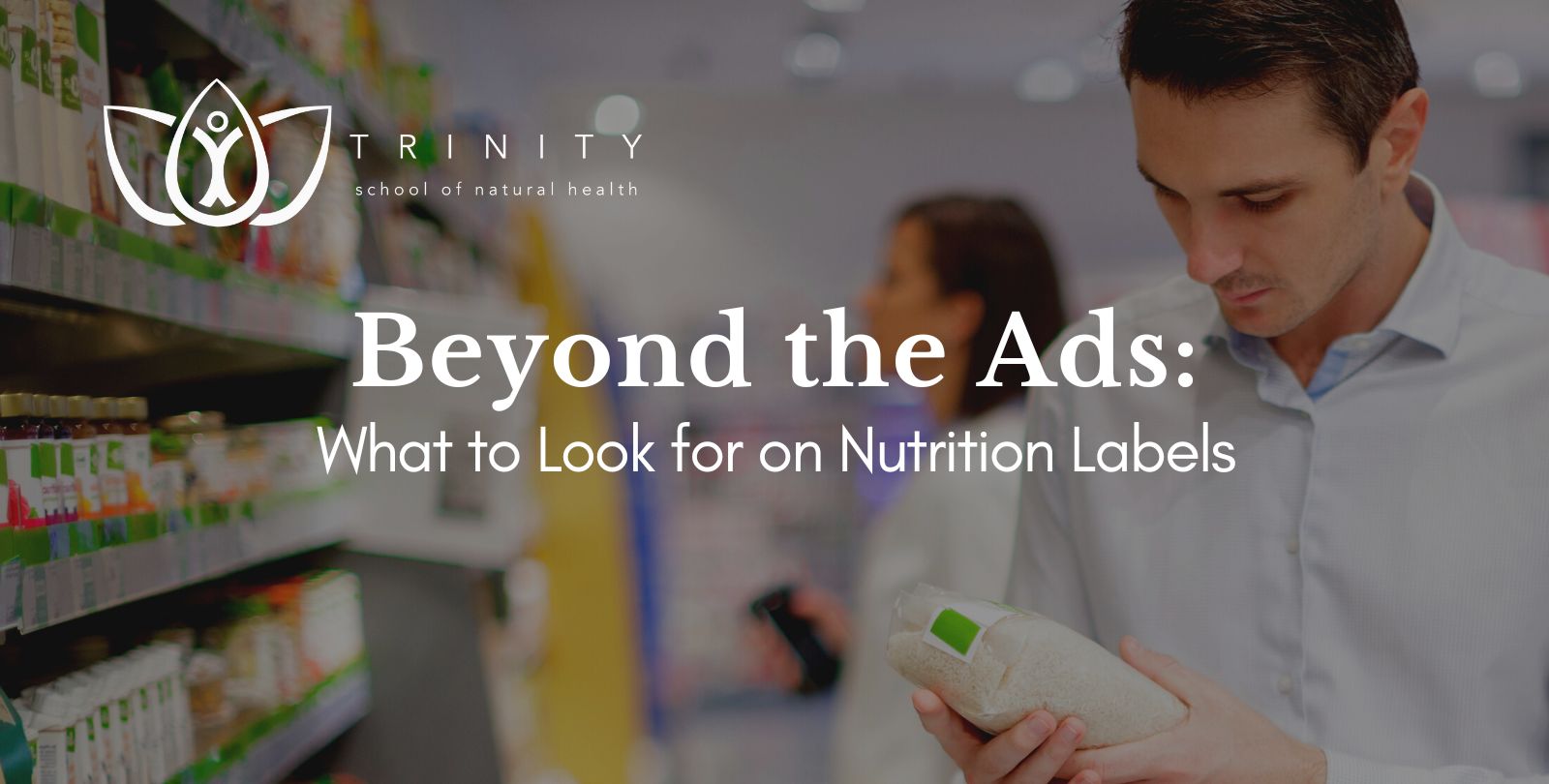 Beyond the Ads | Trinity School of Natural Health