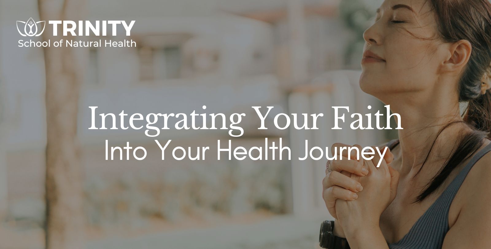 Intertwine Your Faith With Your Health Journey | Trinity School of ...