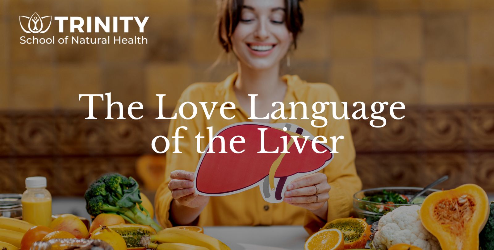 Love Language of the Liver | Trinity School of Natural Health