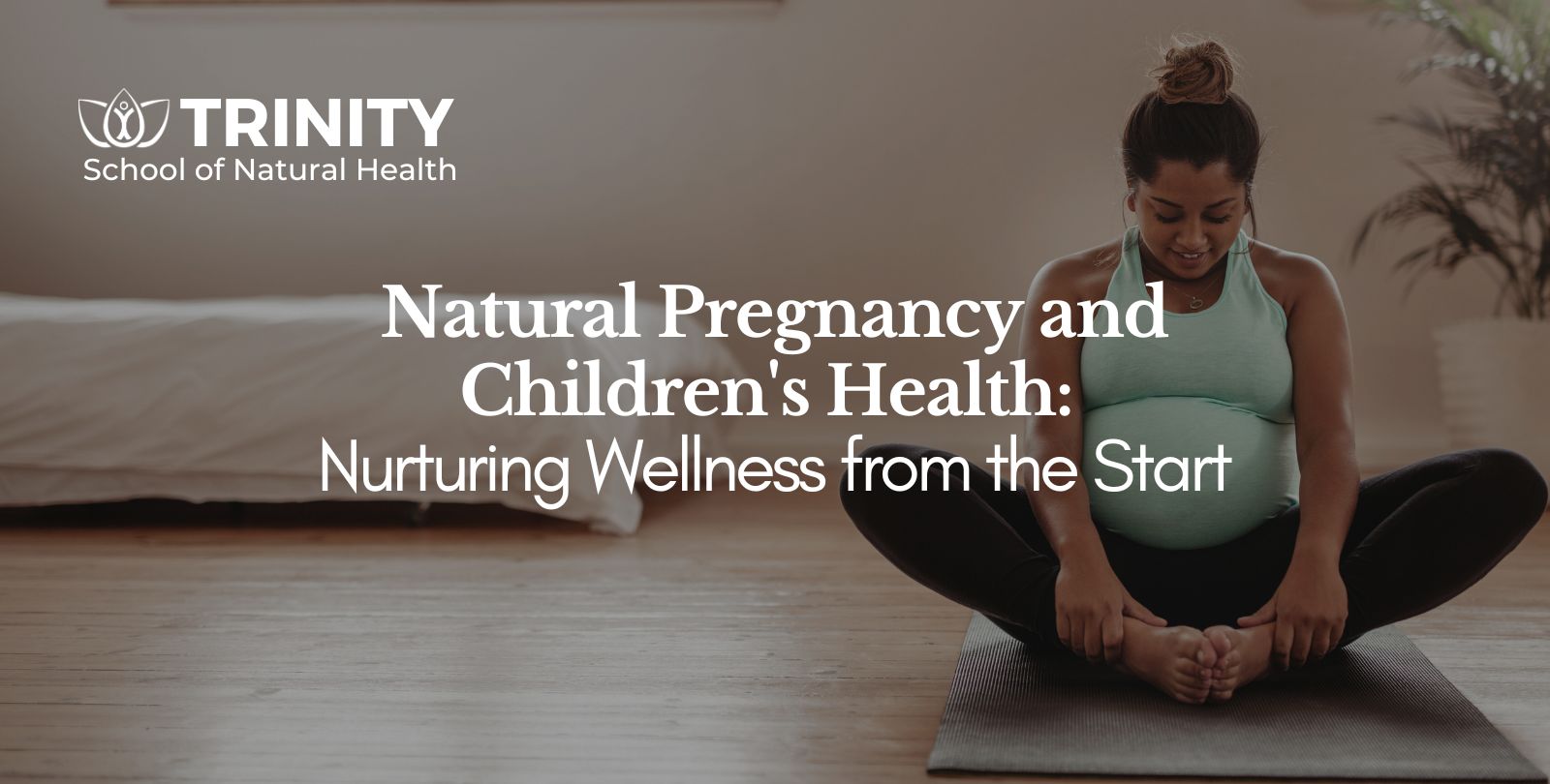 Natural Pregnancy and Childrens Health | Trinity School of Natural Health