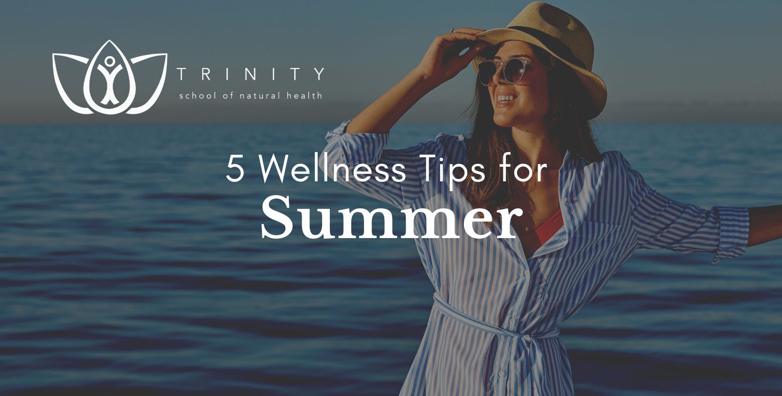 5 Wellness Tips for the Summer | Trinity School of Natural Health